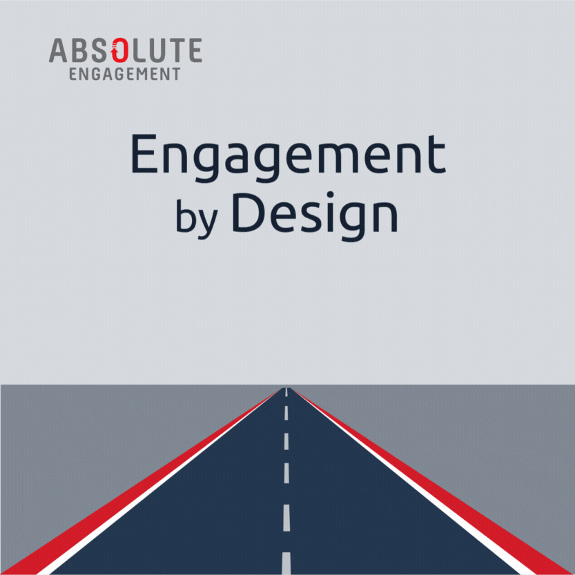 Engagement by Design | 100th Edition | Absolute Engagement Blog